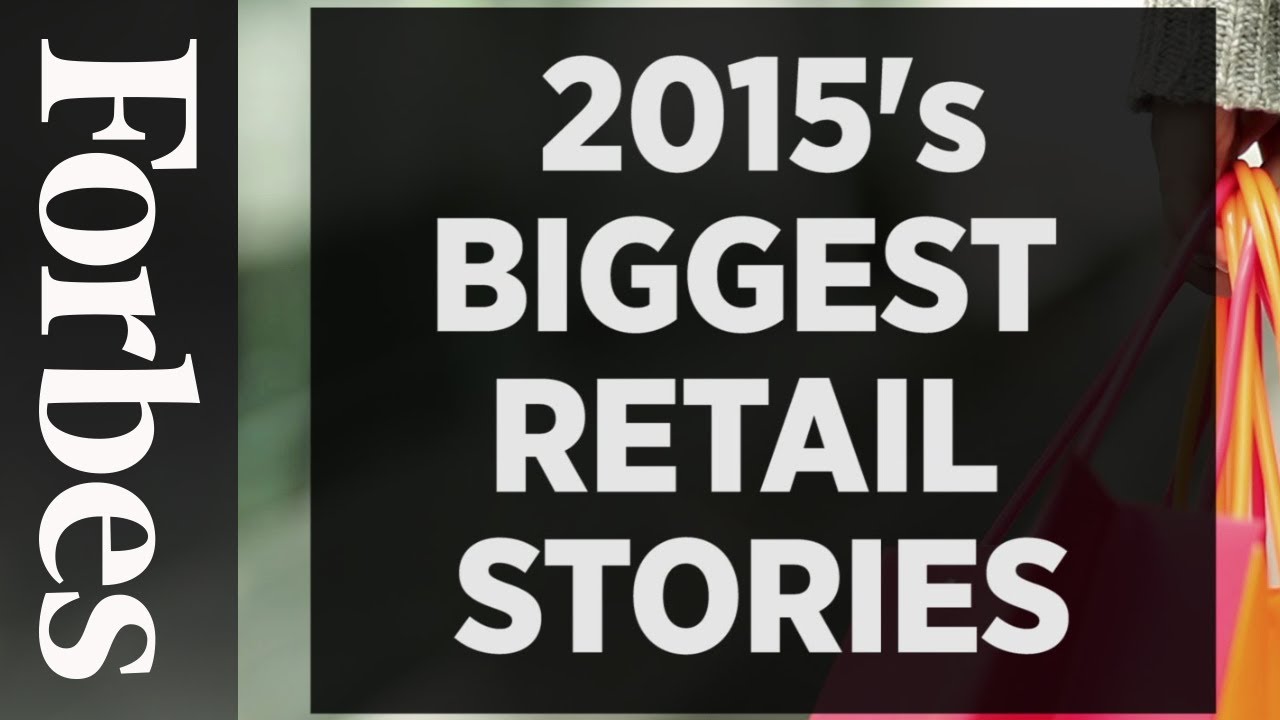 Retail's Biggest Stories of 2015 | Forbes - YouTube