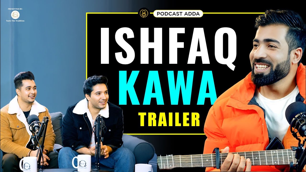 ISHFAQ KAWA | OFFICIAL TRAILER | PODCAST ADDA WITH GAUTAM & PULKIT @IshfaqKawa - YouTube