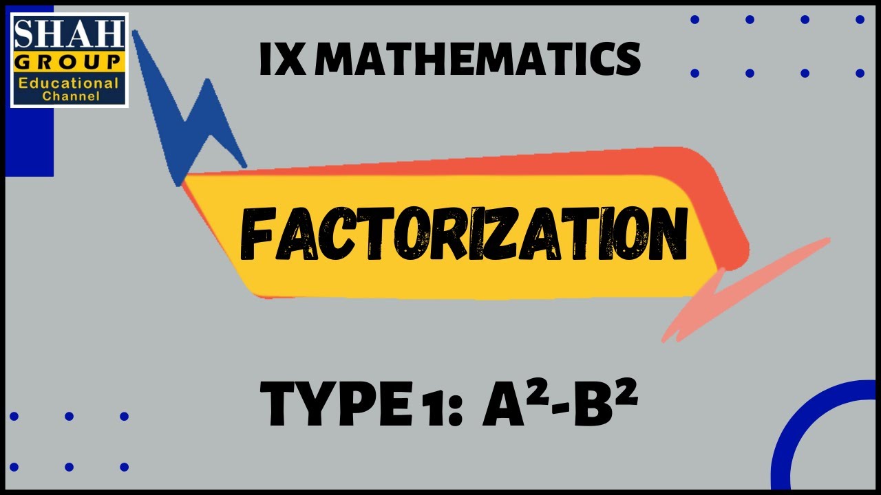 IX MATHEMATICS| CHAPTER: FACTORIZATION - YouTube