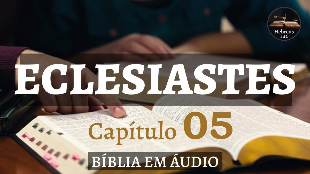 HEBREUS 4:12 || BÍBLIA EM ÁUDIO || ECLESIASTES 05 - YouTube