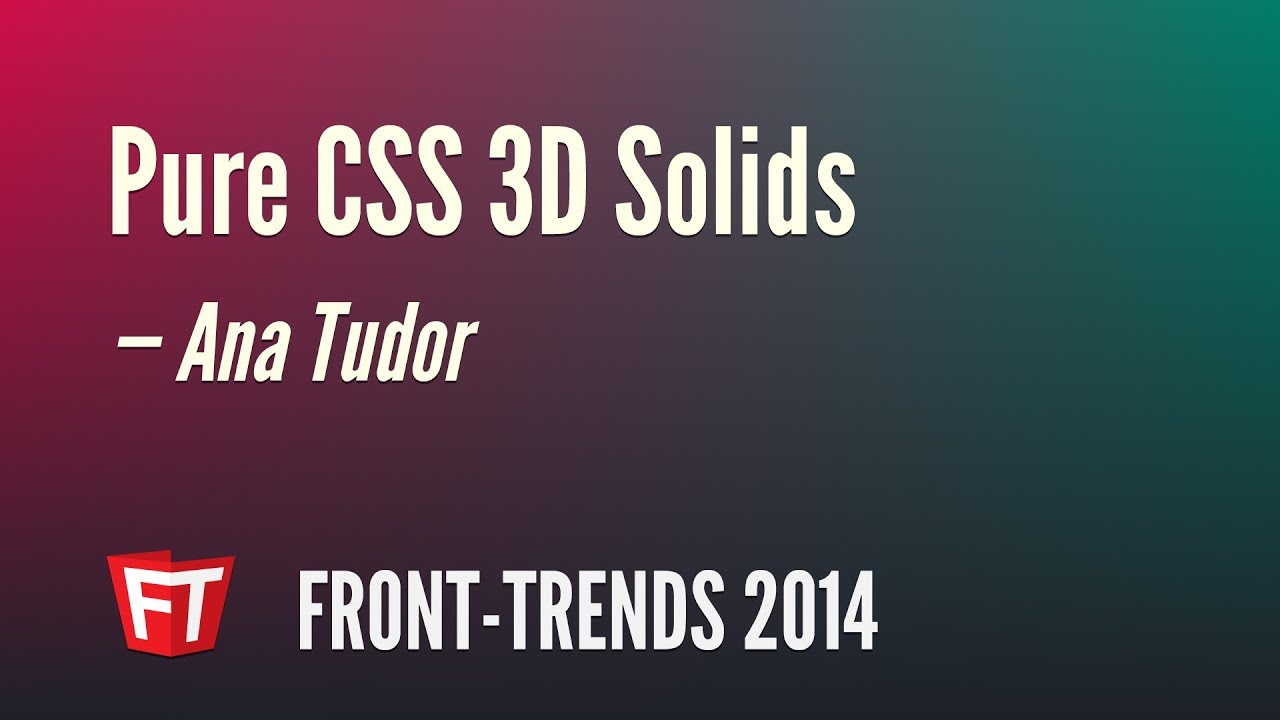Pure CSS 3D Solids – Ana Tudor / Front-Trends 2014 - YouTube