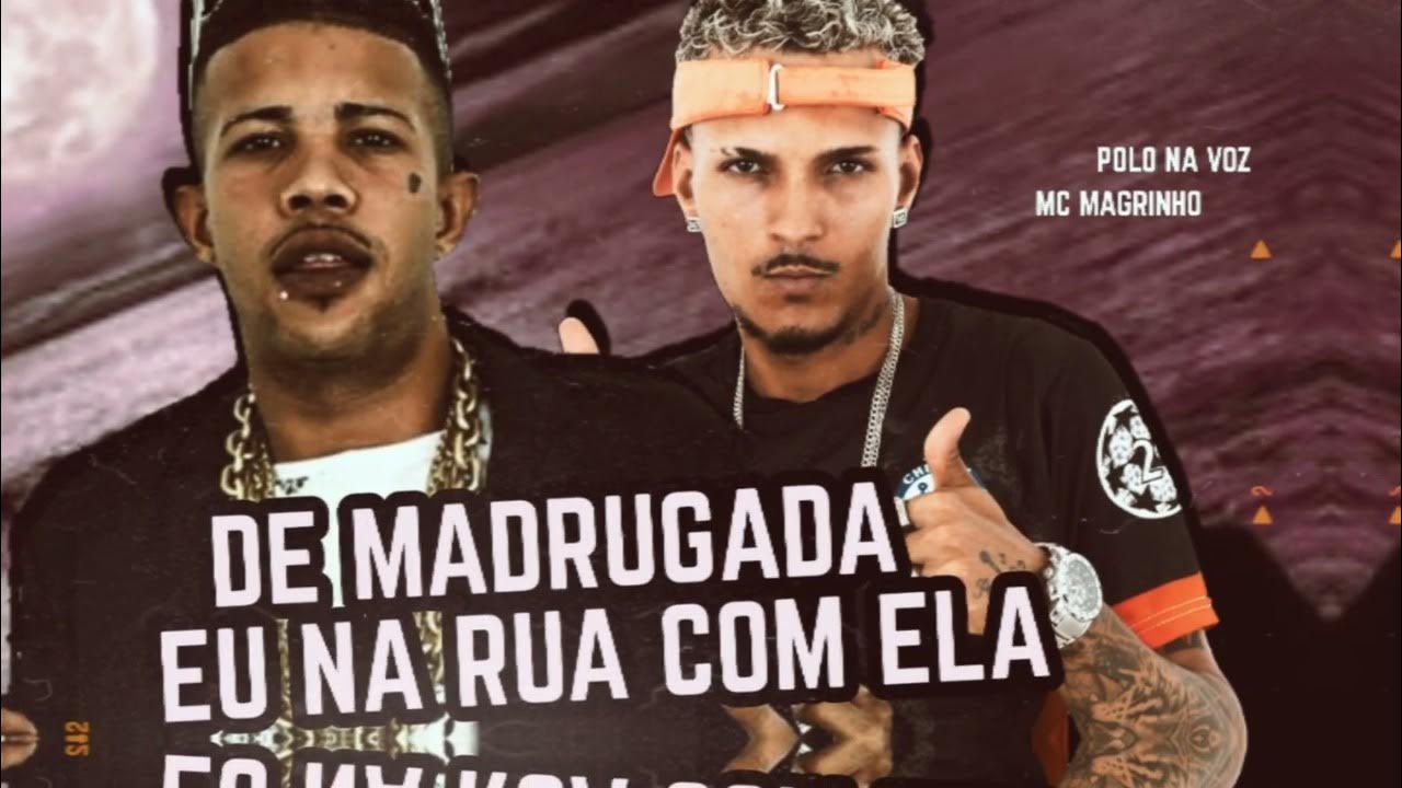 MC POLO FEAT MC MAGRINHO - DE MADRUGADA EU NA RUA COM ELA - (REMIX BREGA FUNK) - YouTube