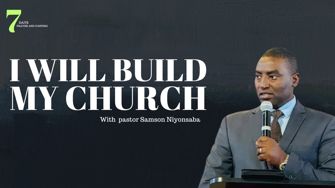 I WILL BUILD MY CHURCH WITH Pastor Samson Niyonsaba 11/10/2024 - YouTube