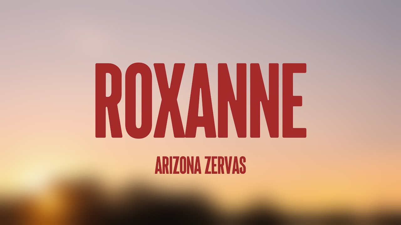 ROXANNE - Arizona Zervas (Lyrics Version) 🦋 - YouTube