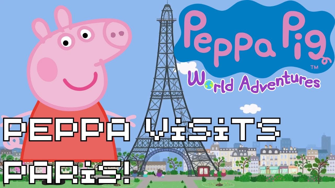 Peppa Visits Paris! - Peppa Pig: World Adventures Gameplay - YouTube