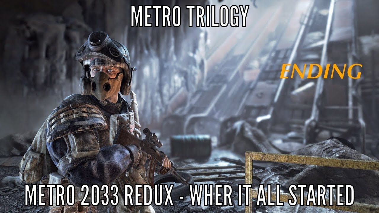 Metro Trilogy - Metro 2033 Redux Ending - Where It All Began (metro ...
