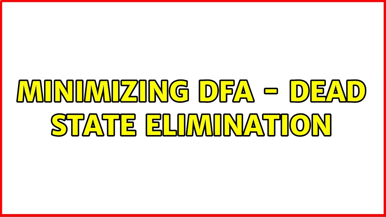 Minimizing DFA - Dead state elimination (2 Solutions!!) - YouTube