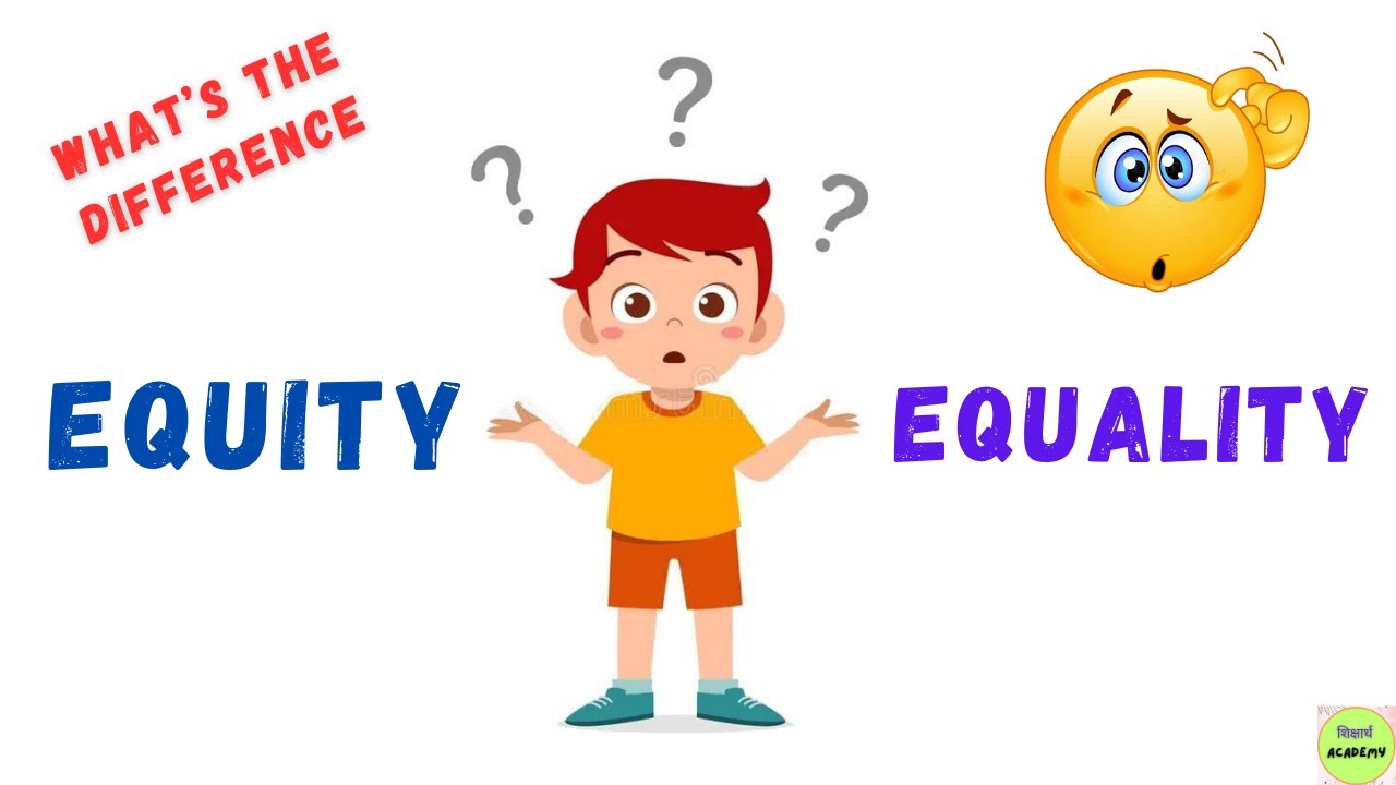 Difference Between Equity and Equality | Equality vs Equity | Meaning of Equality and Equity ...