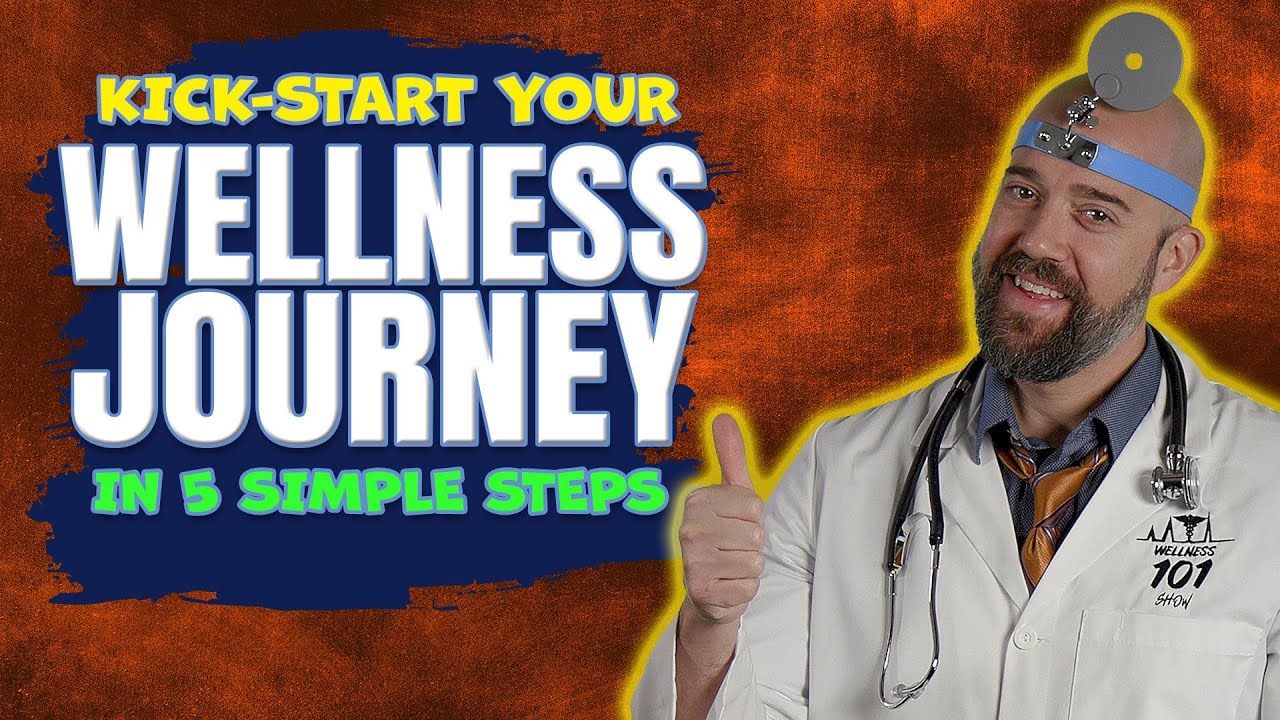 Kick-Start Your Wellness Journey in Just 5 Simple Steps - Wellness 101 ...