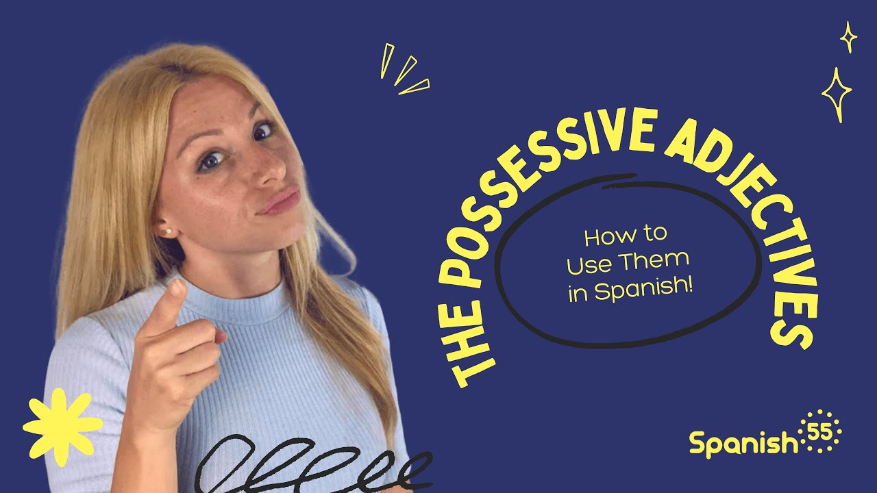 A Simple Guide to Possessive Adjectives in SPANISH - YouTube