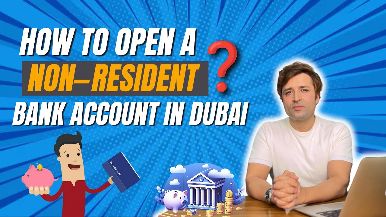 How to open a Non-Resident Bank Account in Dubai / UAE | Asif War ...