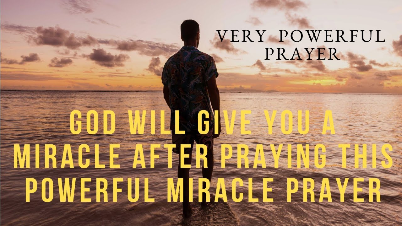 God Will Give You A Miracle After Praying This Powerful Miracle Prayer ...