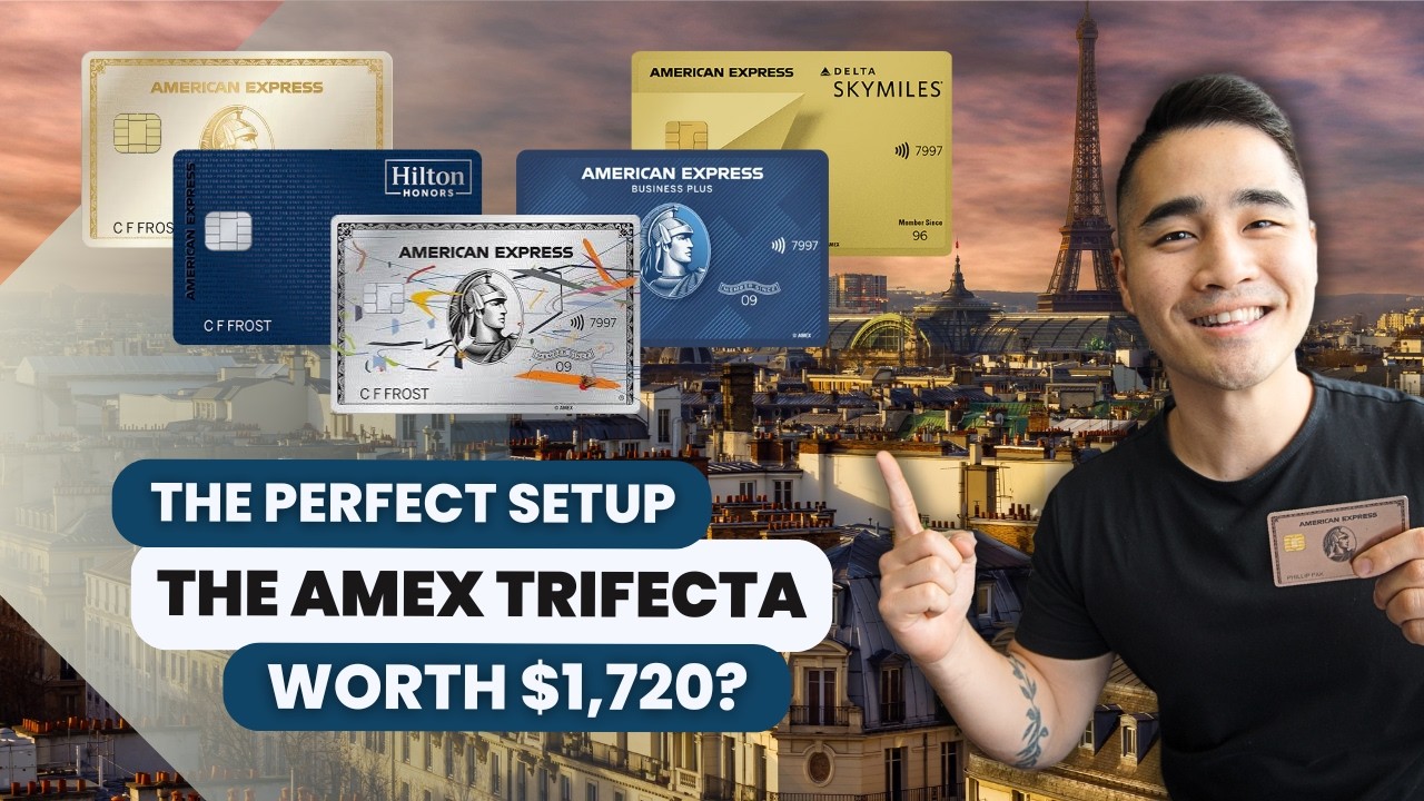 The Perfect AMEX Setup: The AMEX Trifecta | Why I Pay $1,720/Year For ...