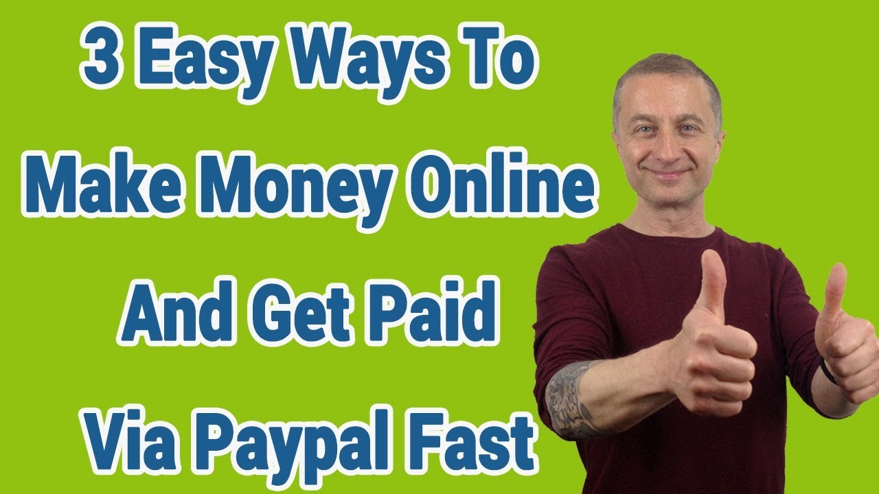3 Easy Ways To Make Money Online And Get Paid Via Paypal Fast - YouTube