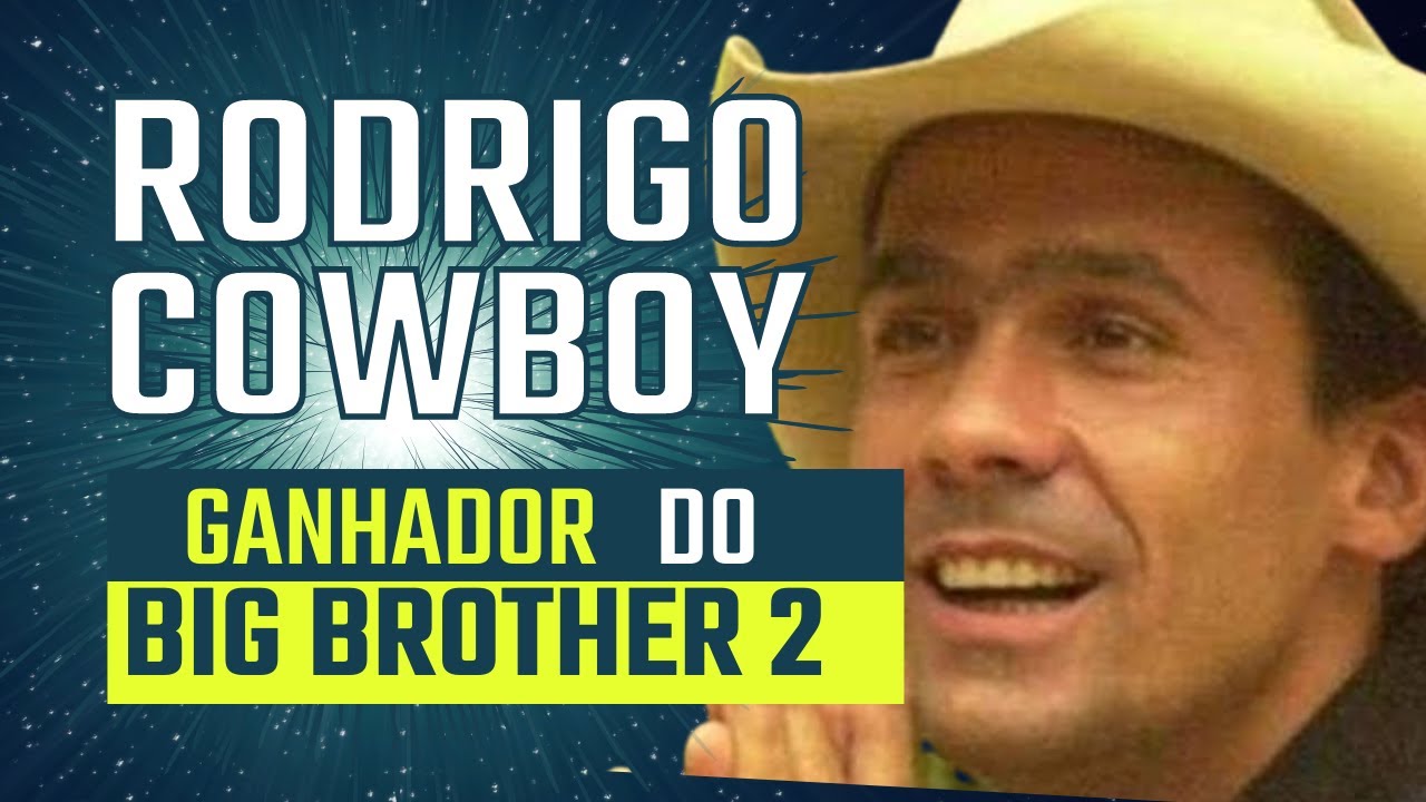 O Ganhador do 'Big Brother Brasil 2', Rodrigo Cowboy POR ONDE ANDA ...