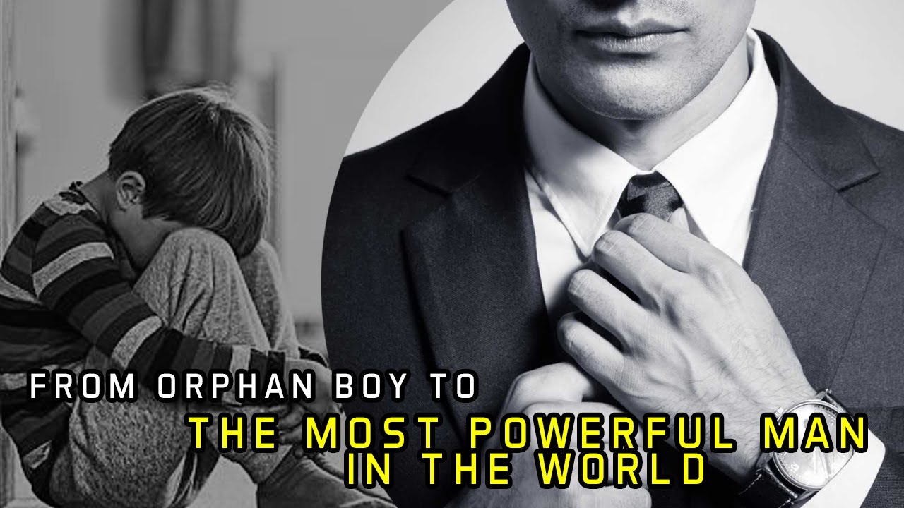 An Orphan Boy Who Became One of The Most Powerful Men In The World ...