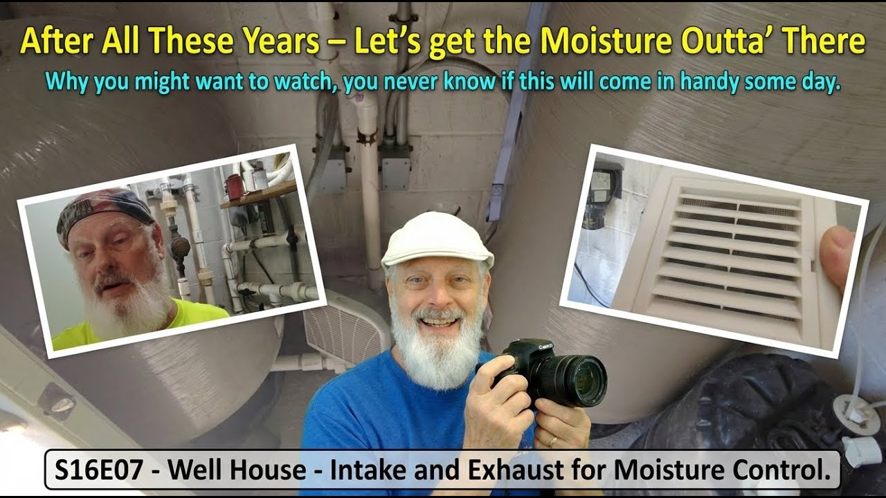 S16E07 - Well House - Intake and Exhaust for Moisture Control - YouTube