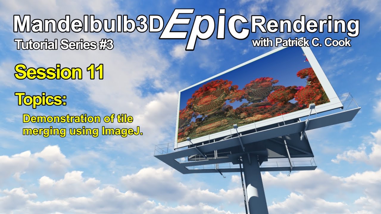 TS3.11 Demonstration of tile merging using ImageJ - Mandelbulb3D Epic Rendering with Patrick C ...