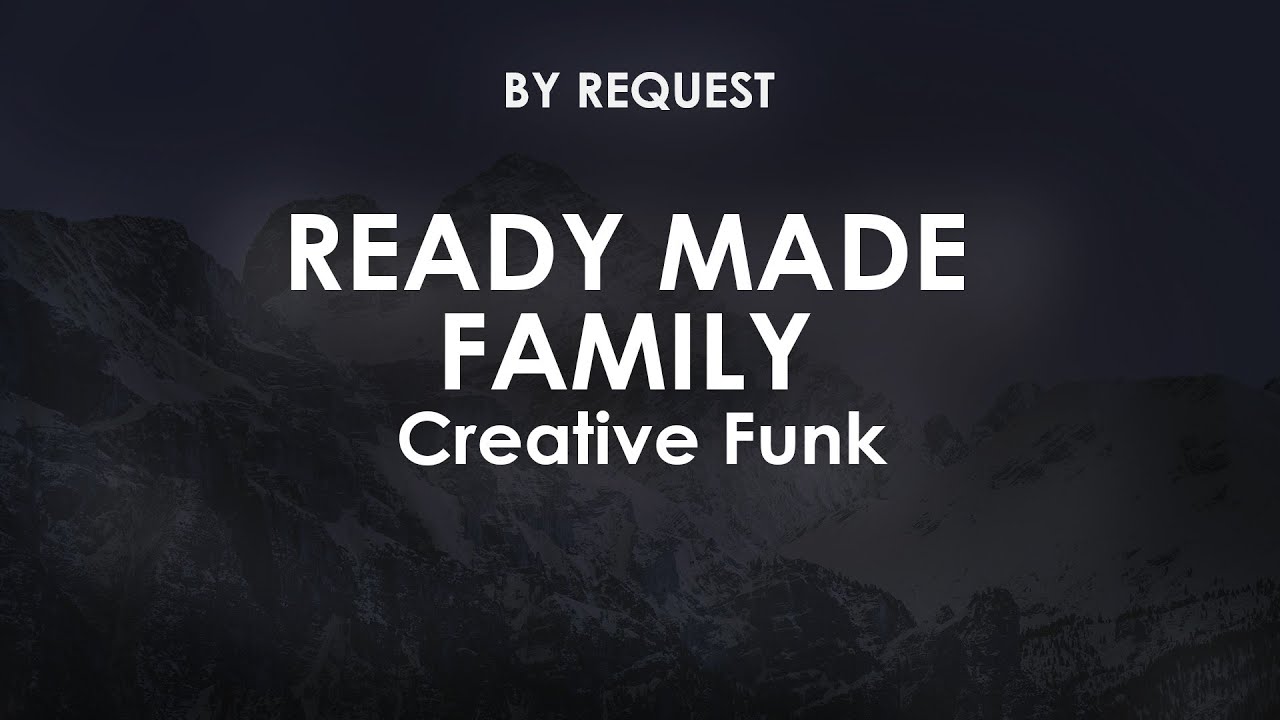 Ready Made Family | Creative Funk - YouTube