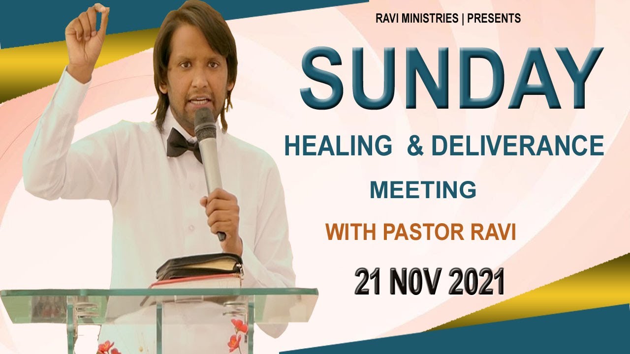 SUNDAY HEALING AND DELIVERANCE MEETING||RAVI MINISTRIES||21-11-2021 ...