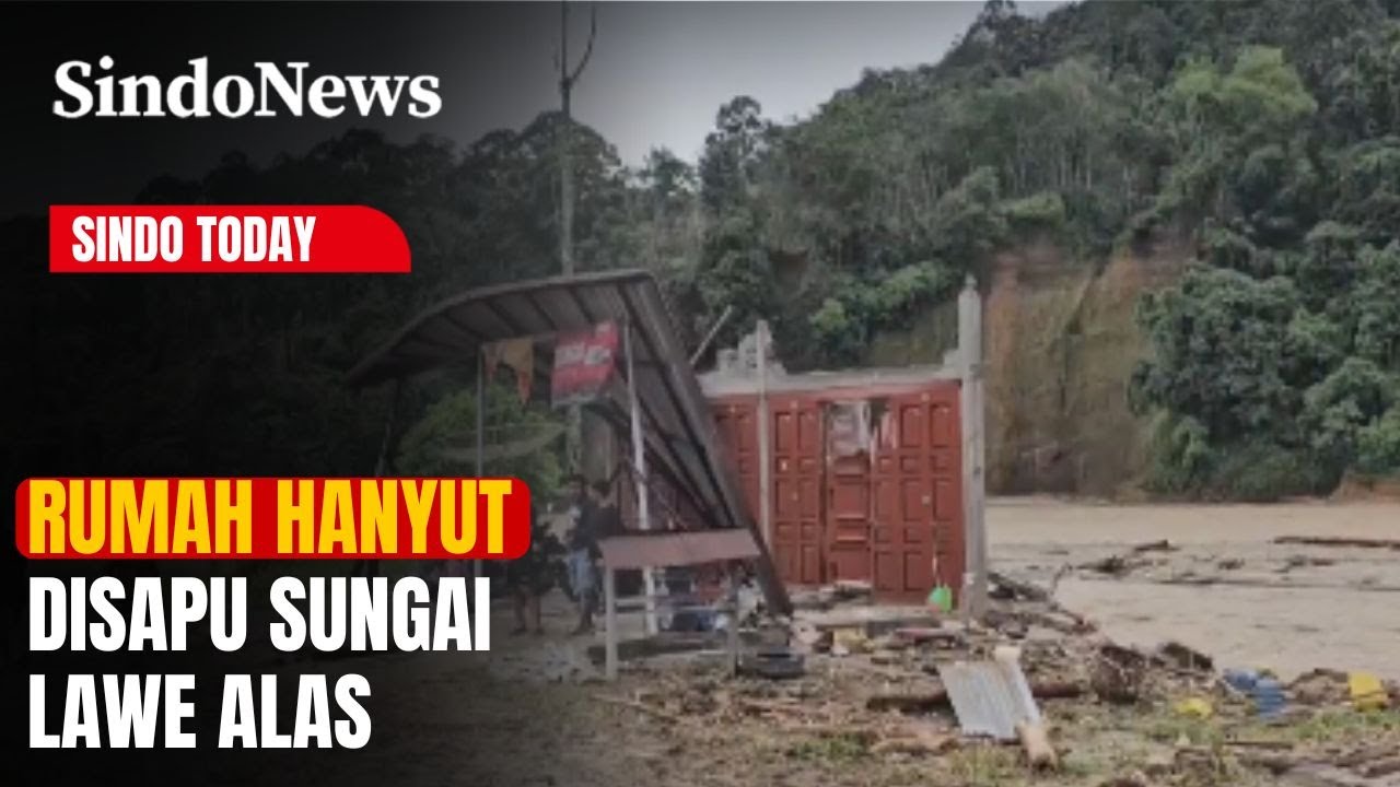 Rumah Hanyut Disapu Sungai Lawe Alas: Duka Mendalam Warga Aceh | Sindo ...