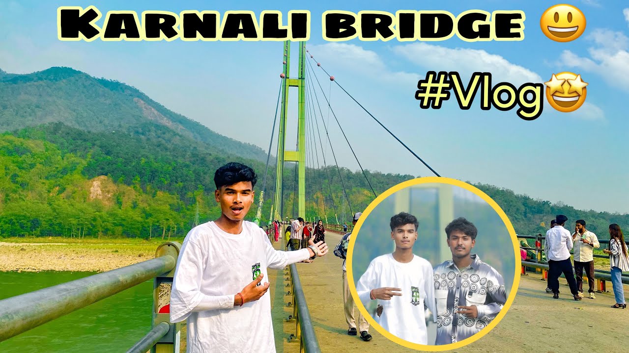 || Karnali bridge 😃|| vlog 🤩 || - YouTube