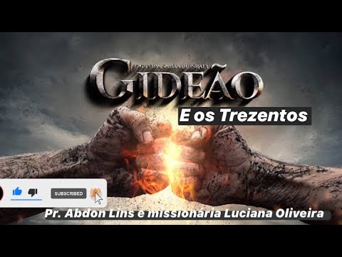 Os Trezentos de Gideão - Culto em Família - YouTube