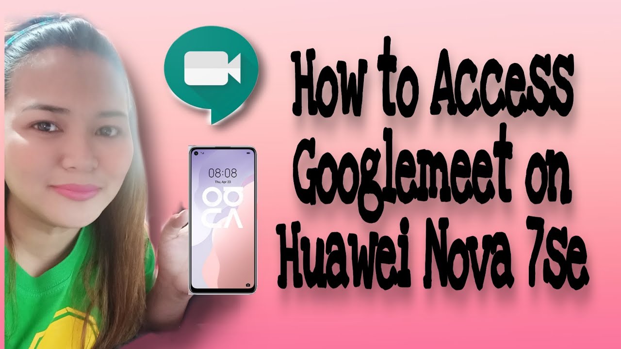 How to access Googlemeet on Huawei Nova 7se - YouTube