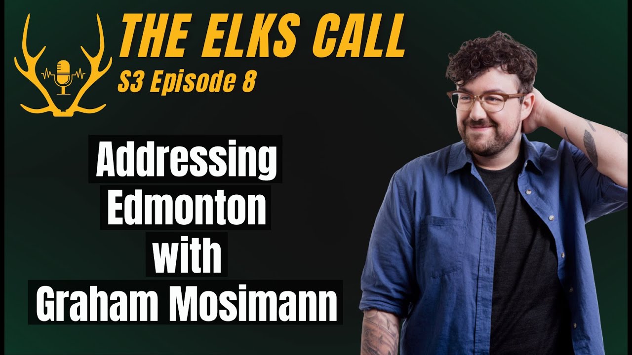 The Elks Call S3Ep8 - Addressing Edmonton with Graham Mosimann - YouTube