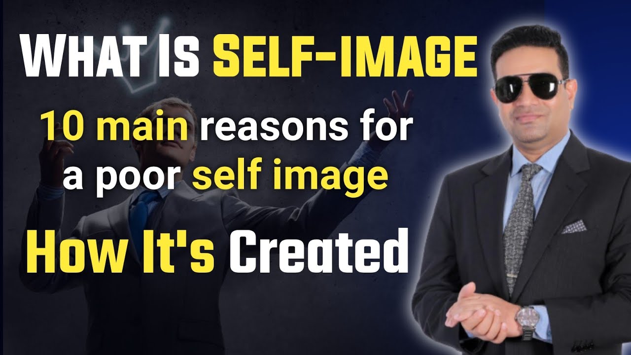 What is Self-Image & How it's created | 10 main reasons for a poor self ...