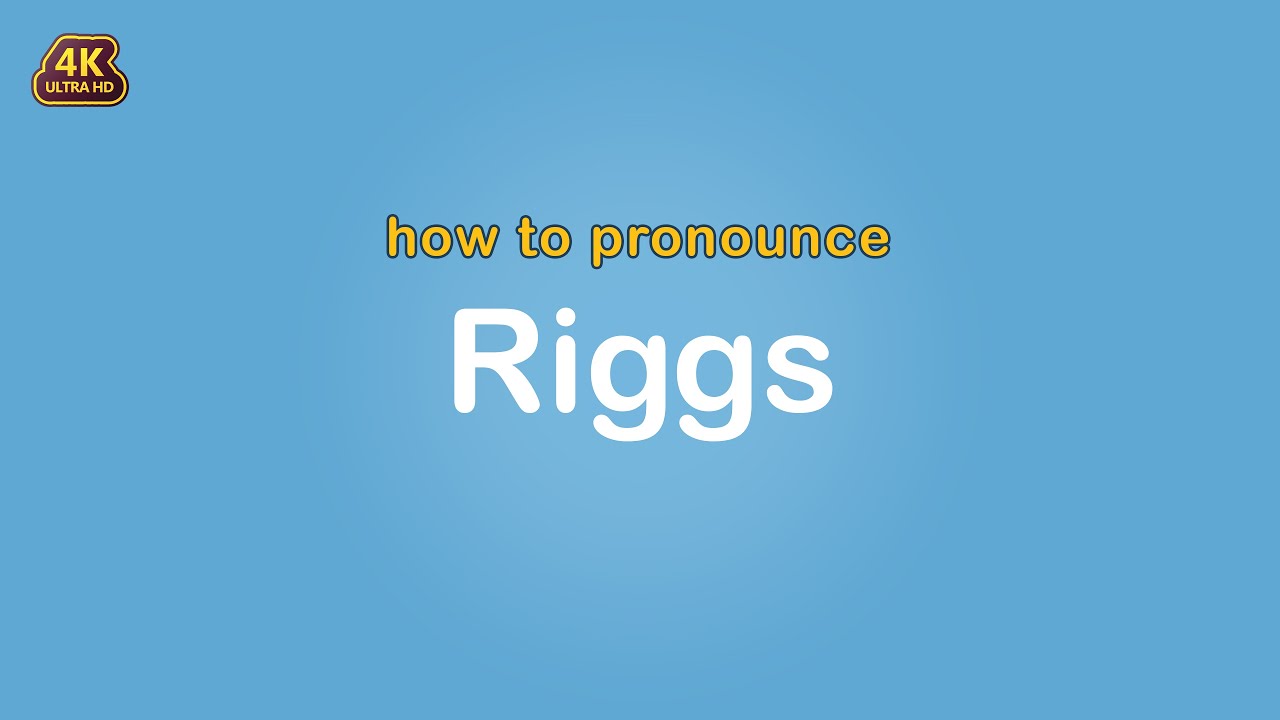 how to pronounce Riggs 【Name】 - YouTube