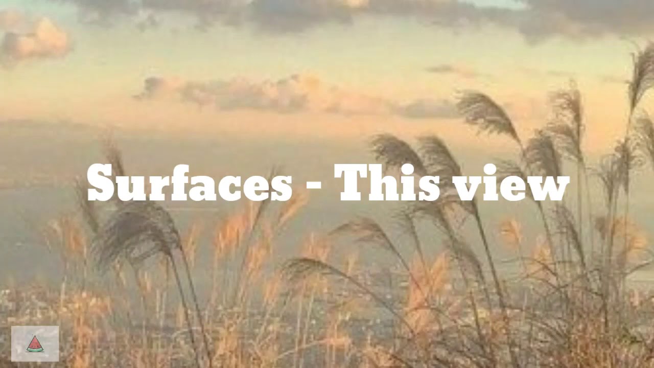 Surfaces - This view (lyrics) - YouTube