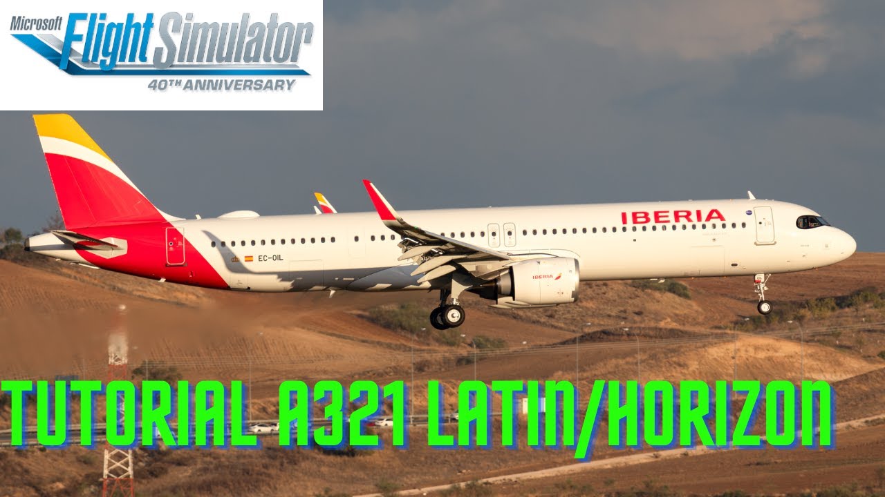 🔴 MSFS 2020 LIVE / 👨‍ ️ A321 LATIN VFR-HORIZON / LEMD ️ LEBL / TUTORIAL ...