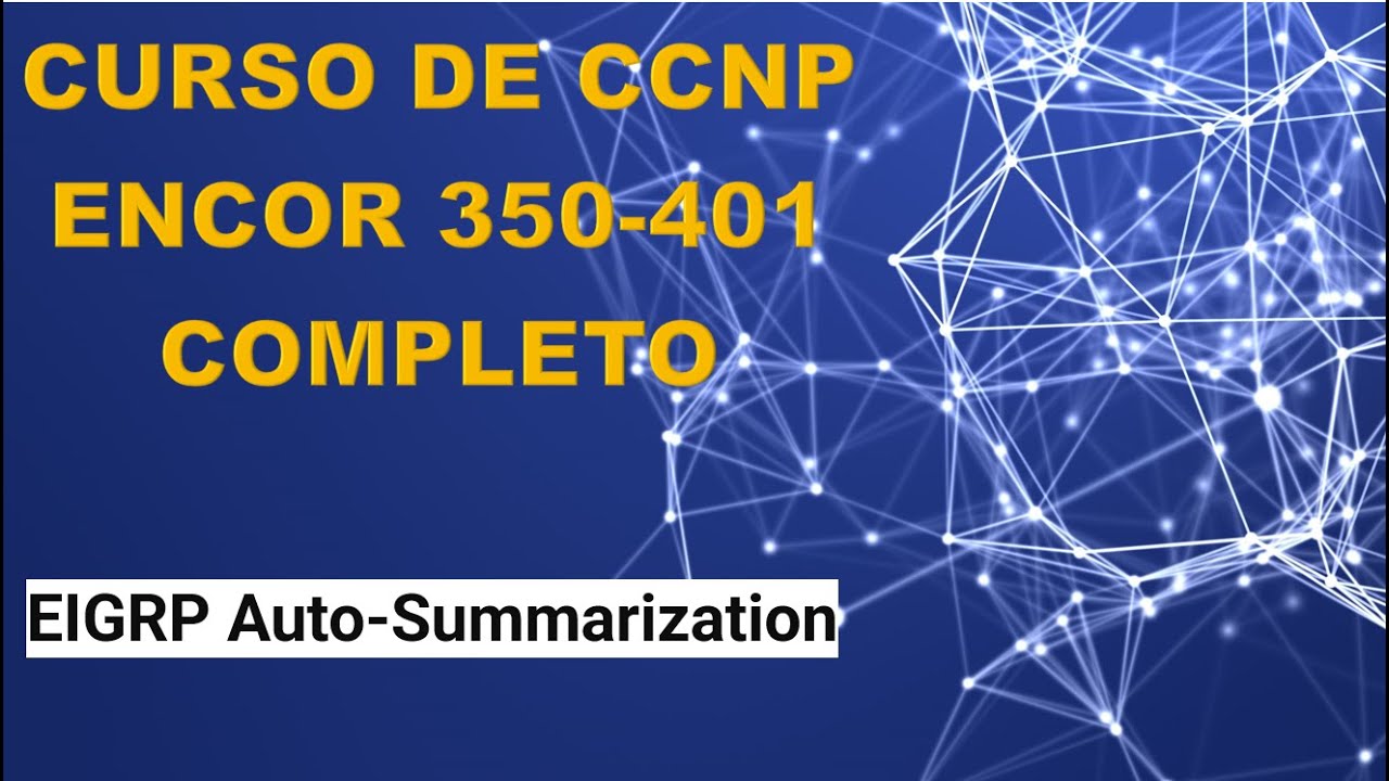 20: Curso de CCNP ENCOR (350-401): EIGRP Auto-Summarization - YouTube