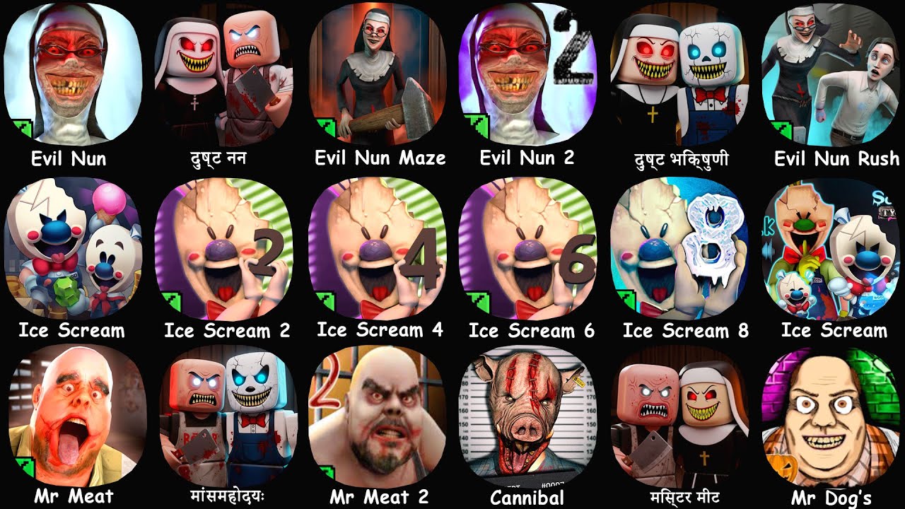 Evil Nun, Ice Scream 2, Mr Meat, Evil Nun 2, Mr Meat 2, Ice Scream 4 ...
