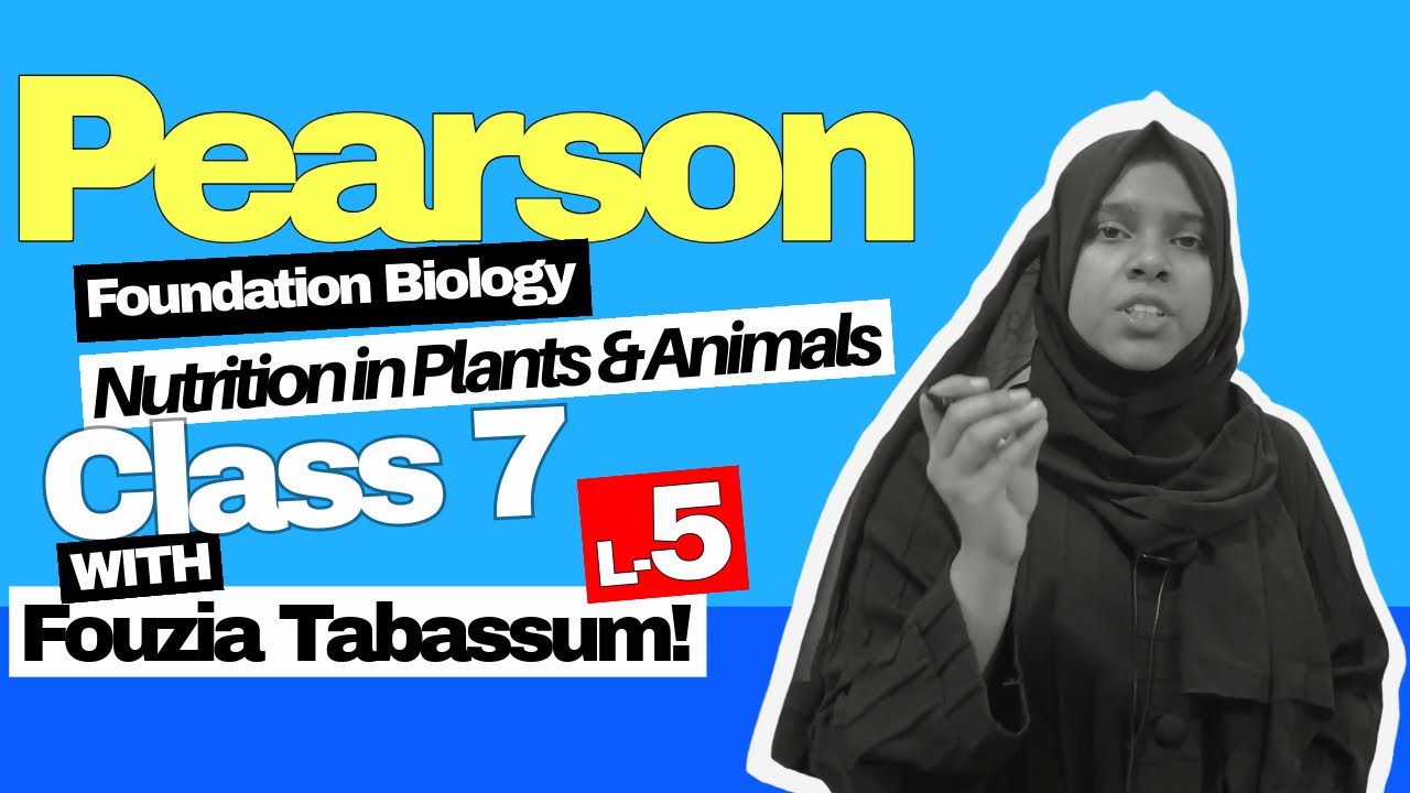 Class 7 | Pearson Foundation Biology | Nutrition in Plants & Animals ...
