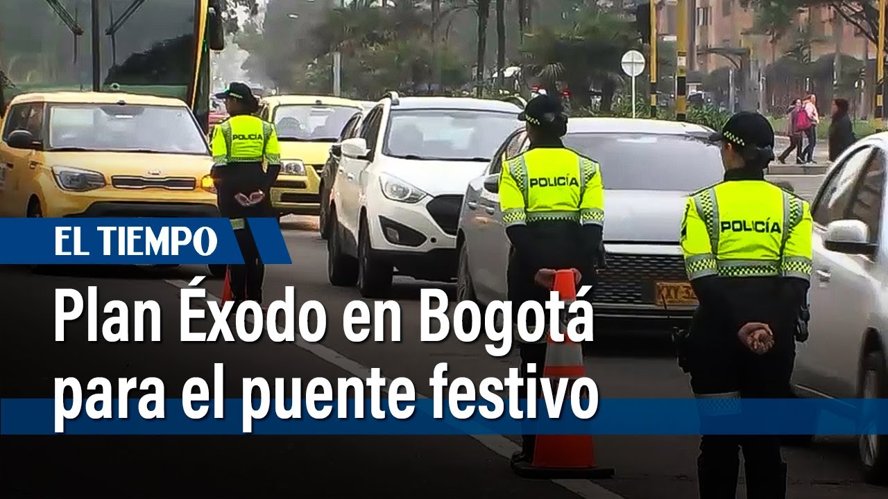Plan Éxodo En Bogotá Para El Puente Festivo El Tiempo Youtube