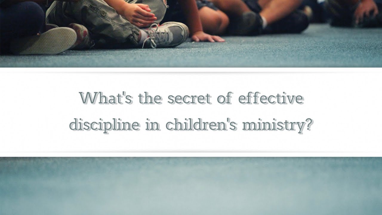 What's the secret of effective discipline in children's ministry? - YouTube