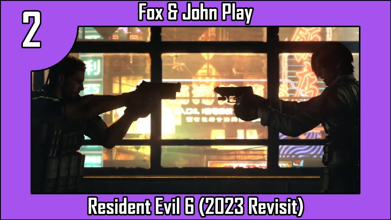 [Fox & John] Resident Evil 6 (2023 Revisit) - Part 2 - YouTube