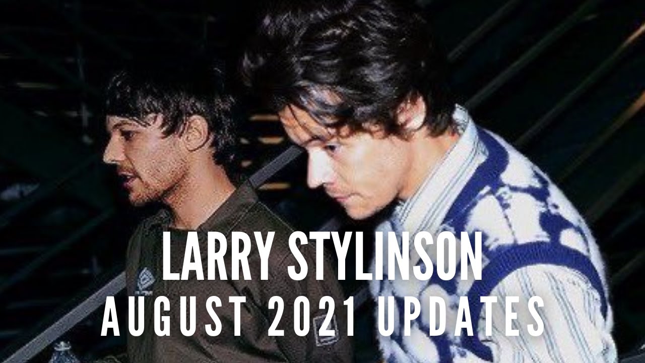 Larry Stylinson - August 2021 Updates pt. 2 - YouTube