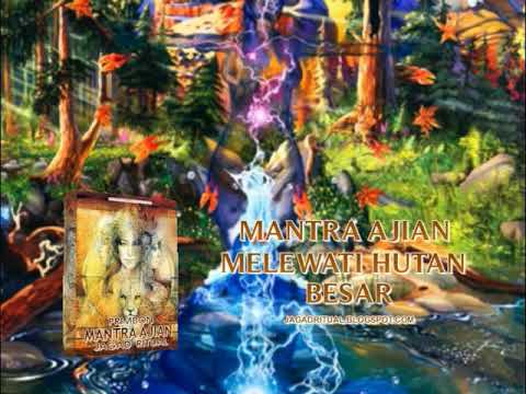 MANTRA AJIAN MELEWATI HUTAN BESAR