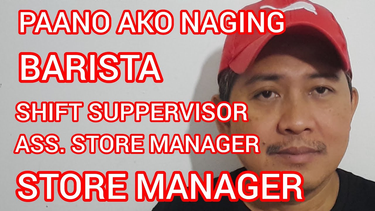 PAANO AKO NAGING BARISTA , SHIFT SUPERVISOR , ASSISTANT STORE MANAGER ...
