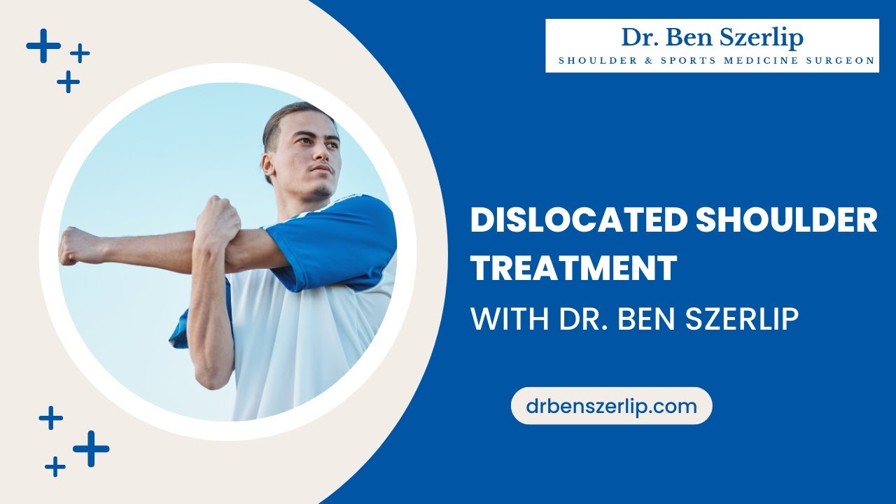 Dislocated Shoulder Treatment with Dr. Ben Szerlip - YouTube