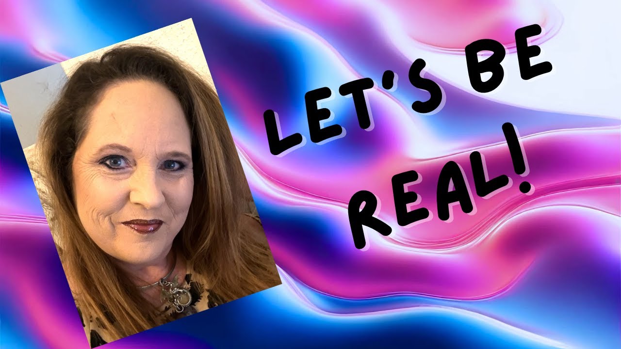 Let’ Be Real!!! - YouTube
