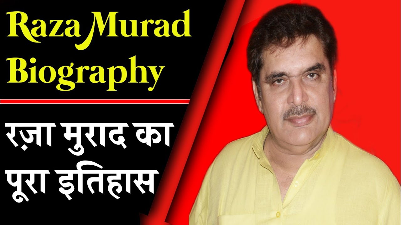 Raza Murad Biography | Raza Murad Life History, Lifestyle, Family, Movie, Life Story | In Hindi ...