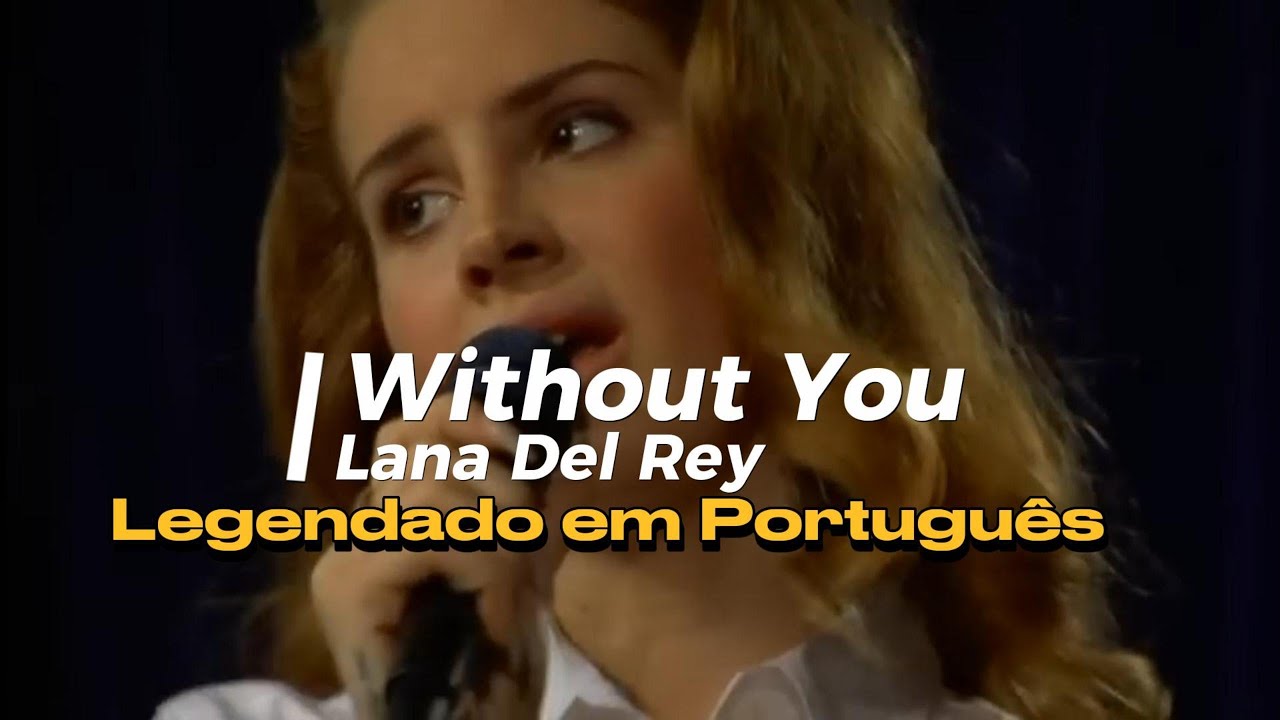 Lana Del Rey - Without You (Tradução/Legendado) - YouTube
