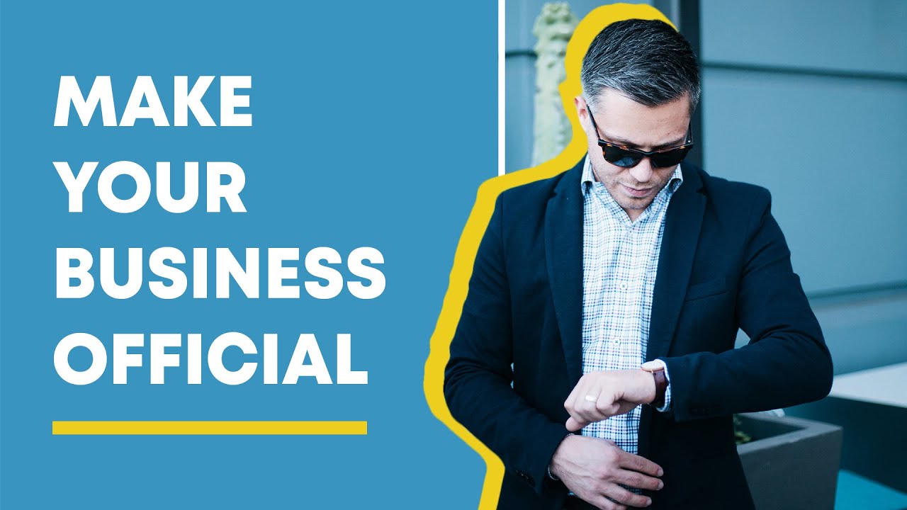 How and When to Make Your Business Official! - YouTube