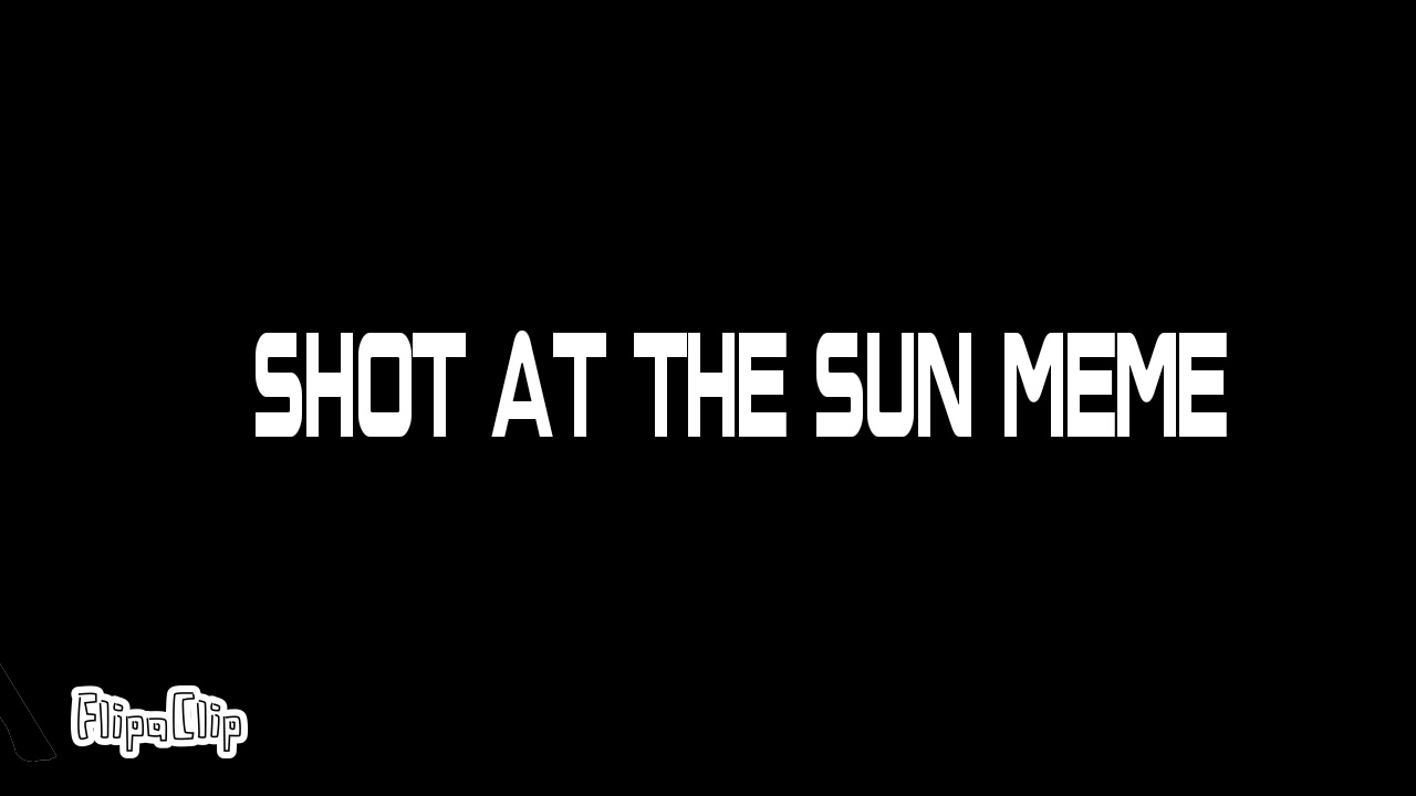 Shot at the sun meme - YouTube