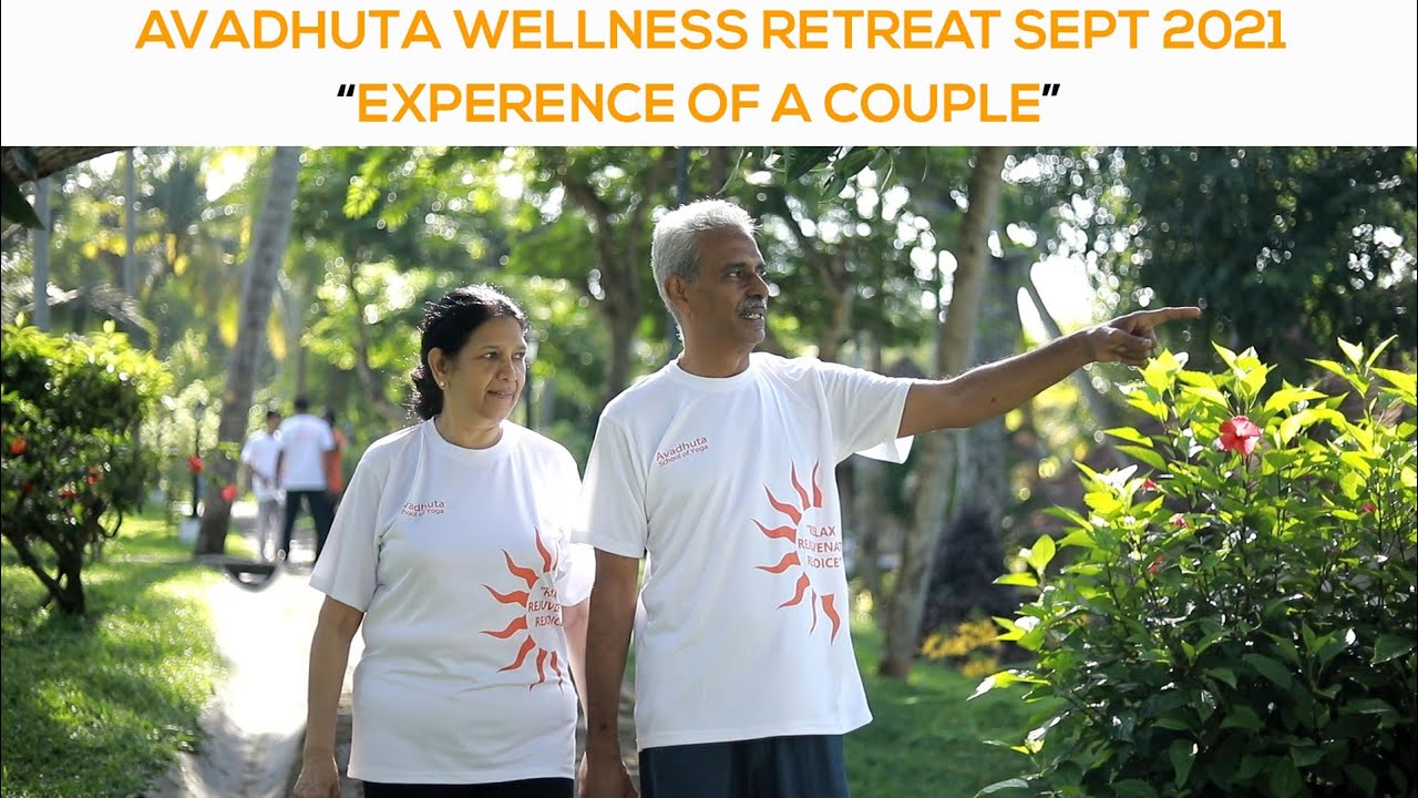 AVADHUTA WELLNESS RETREAT SEPT 2021- Experience of a couple. - YouTube
