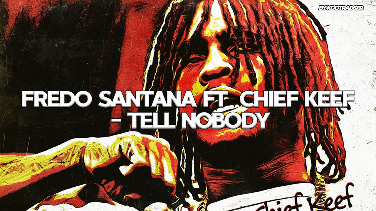 Traduction | 🕊️Fredo Santana ft Chief Keef - Tell Nobody - YouTube
